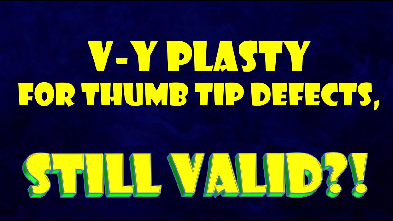 Atasoy V-Y advancement flap, for thumb tip defects, Valid??. - YouTube