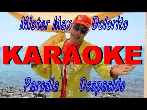 Mister Max - Dolorito - parodia Despacido - KARAOKE
