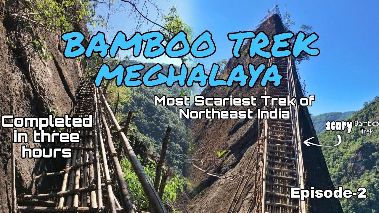 Bamboo Trek Meghalaya || The Scariest Trek in India || Mawryngkhang ...