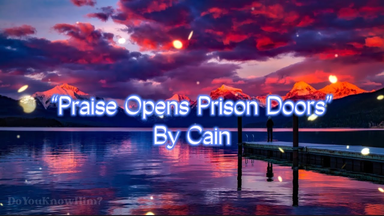 “Praise Opens Prison Doors” | by Cain | Lyrics - YouTube