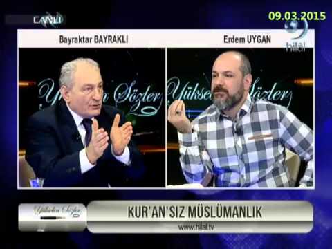 09-03-2015 Kur’an’sız Müslümanlık – Prof Dr Bayraktar BAYRAKLI - Yükselen Sözler – HİLAL TV