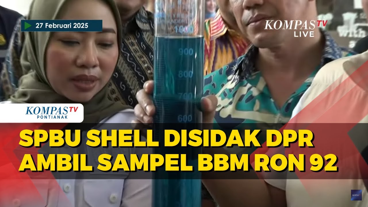 Komisi XII DPR Ambil Sampel BBM RON 92 di SPBU Shell Terkait Kasus ...