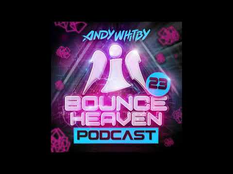 Bounce Heaven 23 - Andy Whitby, Bounce Assassins & Tom Berry 🔥🔊🎶🔥
