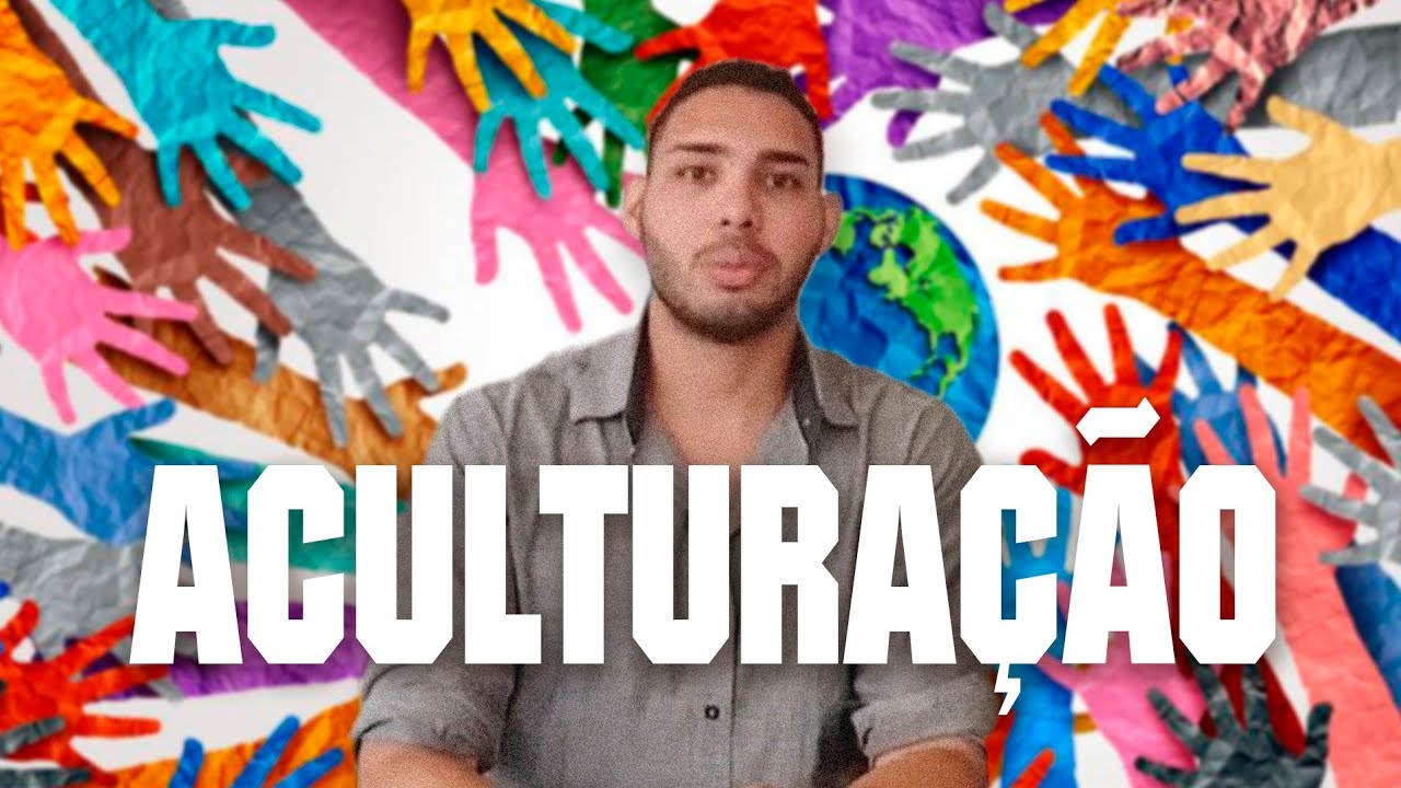 O QUE É ACULTURAÇÃO? - YouTube