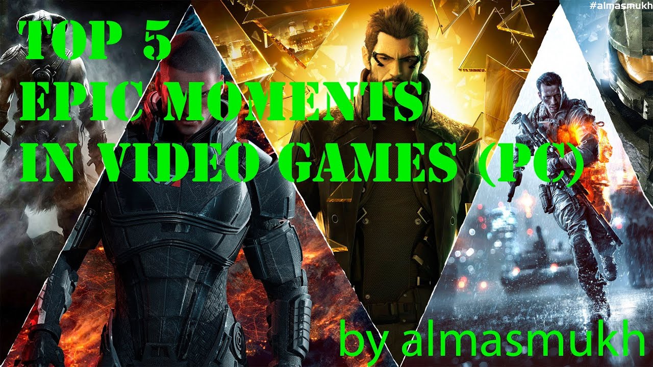 Top 5 Epic moments in Video Games [PC] [RU] (by almasmukh) - YouTube