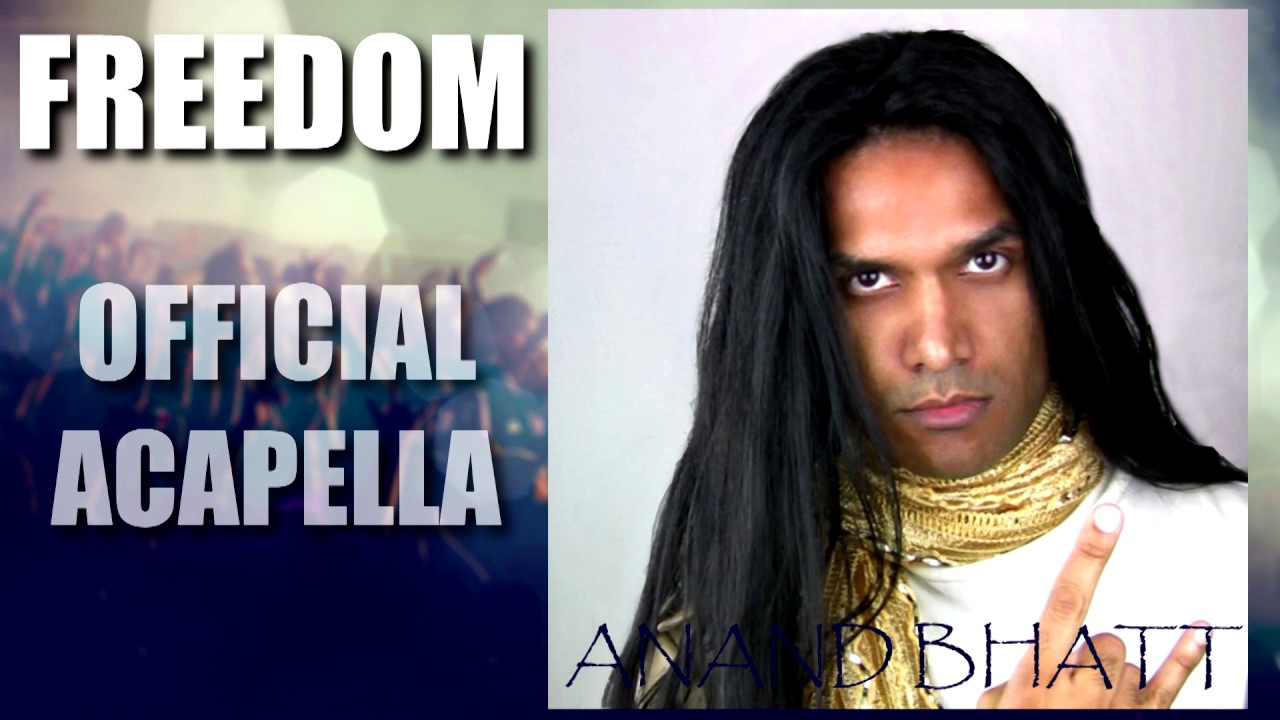 Anand Bhatt - Freedom Official Acapella (Audio) - YouTube