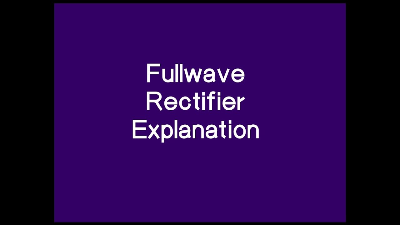 Fullwave Rectifier explanation | Animation video | applications of fullwave rectifier - YouTube