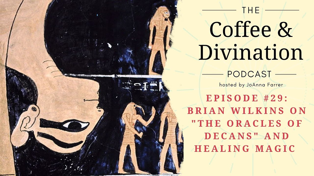 Episode #29: Brian Wilkins on The Oracle of the Decans and Healing ...