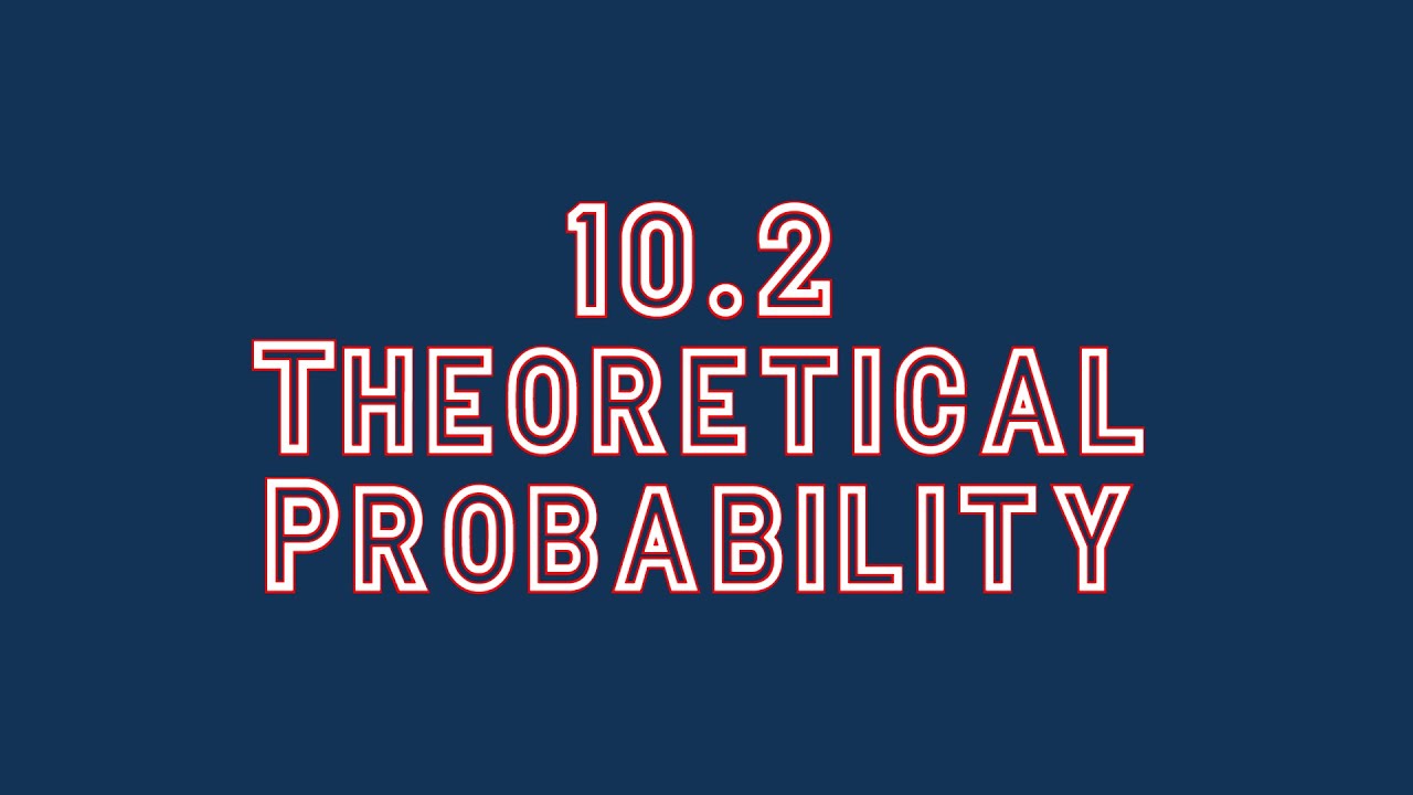 Algebra 2 10.2 Lesson- Theoretical Probability - YouTube
