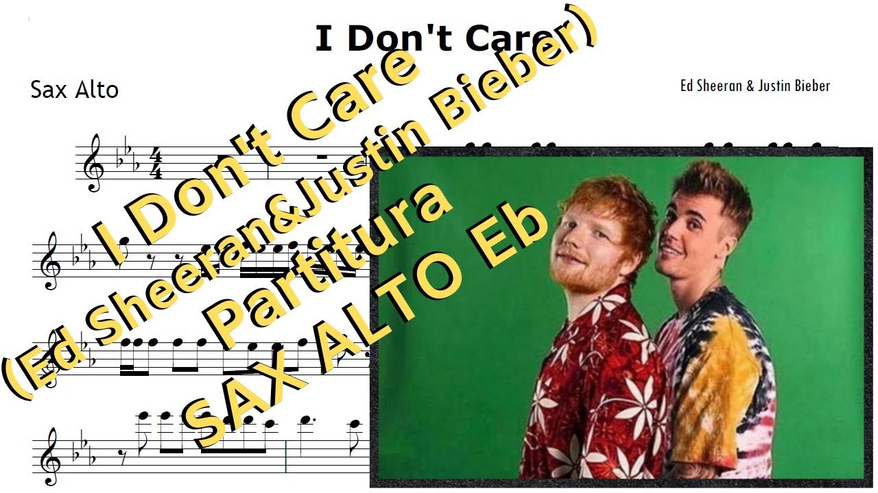 Ed Sheeran & Justin Bieber - I Don't Care (Partitura Sax Alto) - YouTube