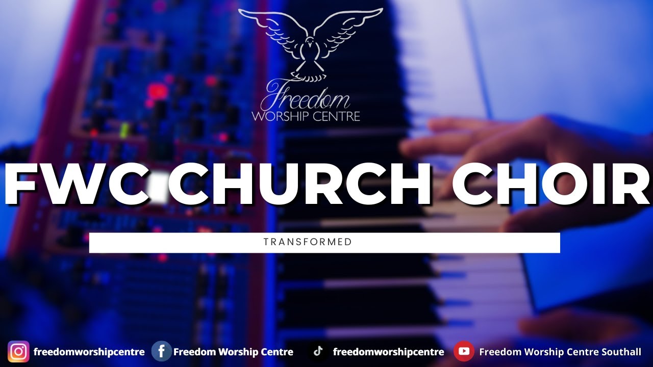 MusicMondays: Transformed - The Freedom Worship Centre Church Choir ...
