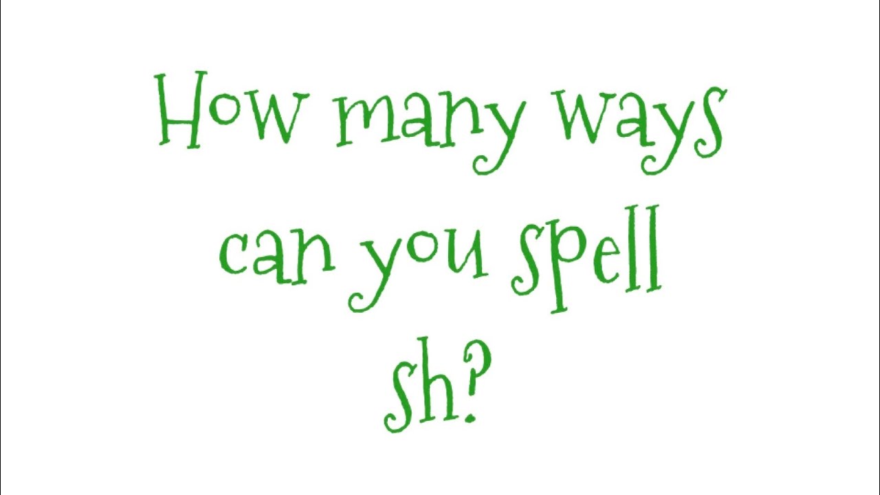 How many ways can you spell sh? - YouTube
