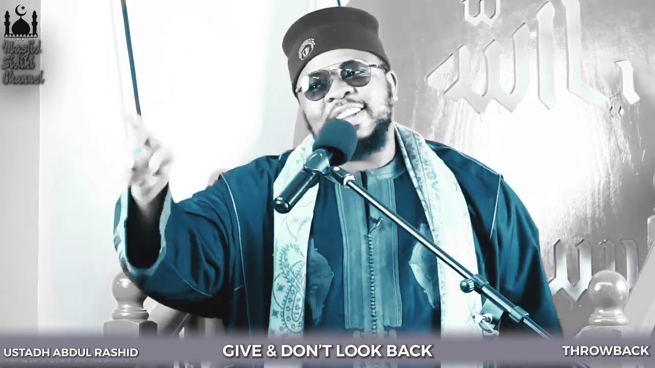 GIVE & DON'T LOOK BACK || USTADH ABDUL RASHID - YouTube