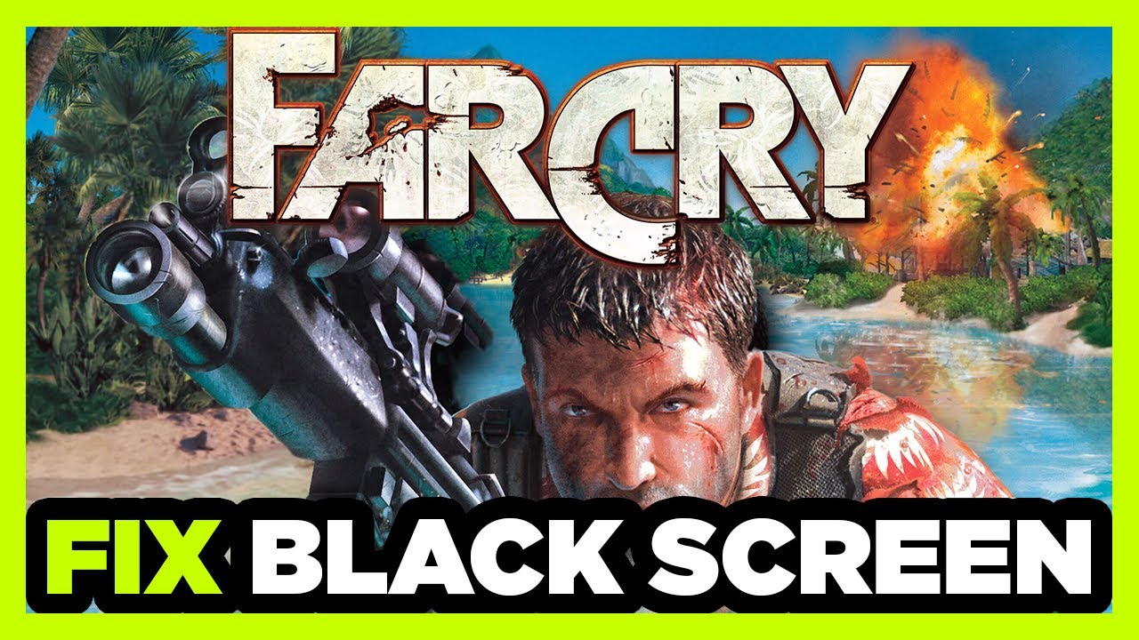 How to FIX Far Cry Black Screen! - YouTube