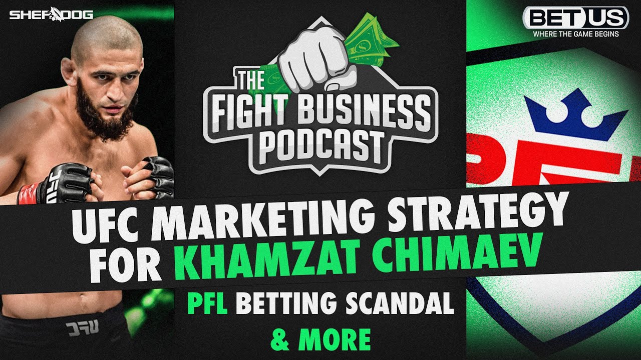 Fight Business Podcast - UFC Marketing Strategy for Khamzat Chimaev ...