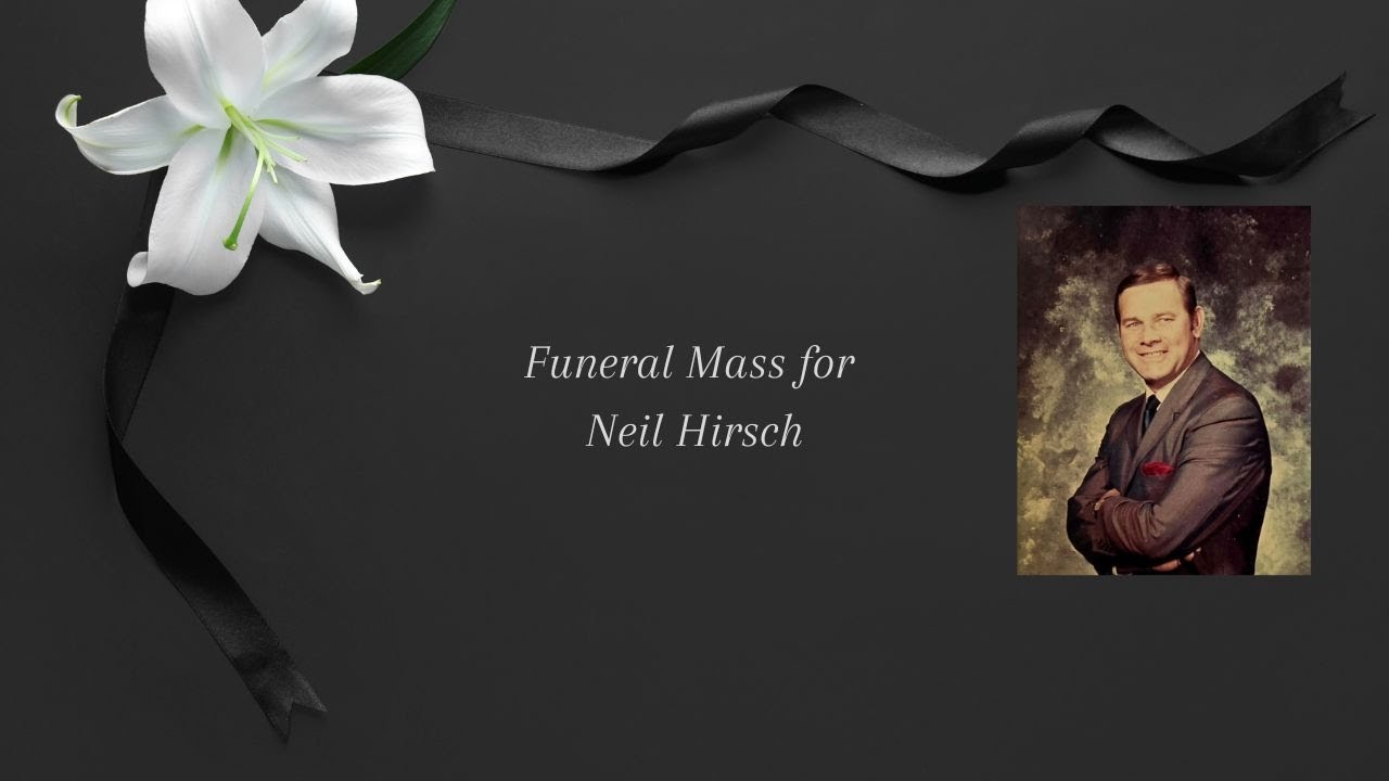 Funeral Mass for Neil Hirsch - YouTube