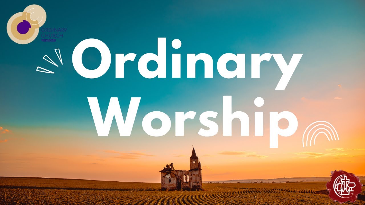 5/21 Ordinary Sunday Worship 5월 21일 오디네리 주일 영어 예배 - Ordinary Church ...