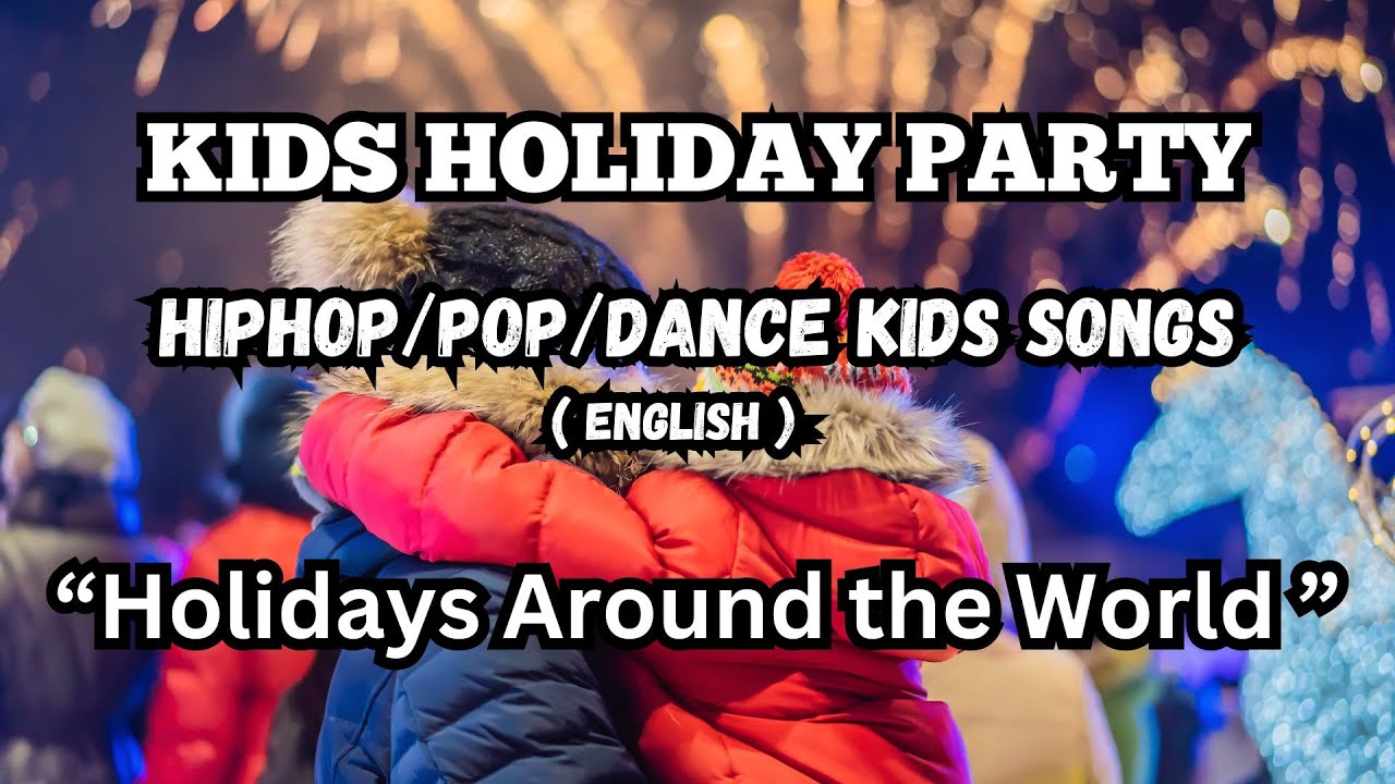 Holidays Around the World - Kids Holiday Songs - HipHop/Pop/Dance ...