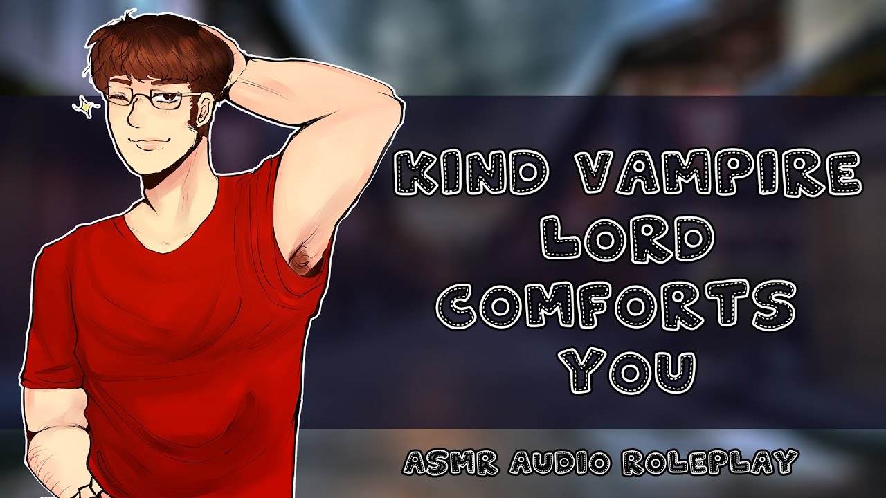 [M4F] Kind Vampire Lord Comforts You (Part 2) [ASMR Audio Roleplay ...