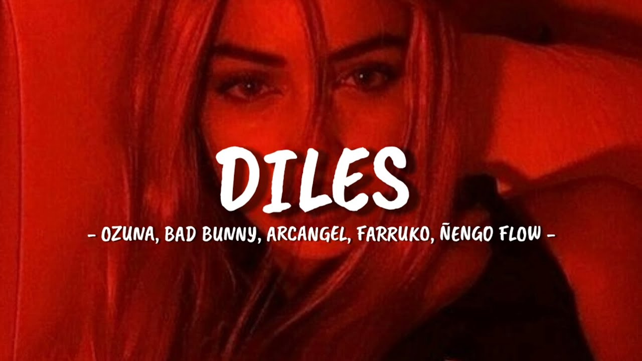 Diles - Bad Bunny, Ozuna, Farruko, Arcangel, Ñengo Flow (Letra) - YouTube