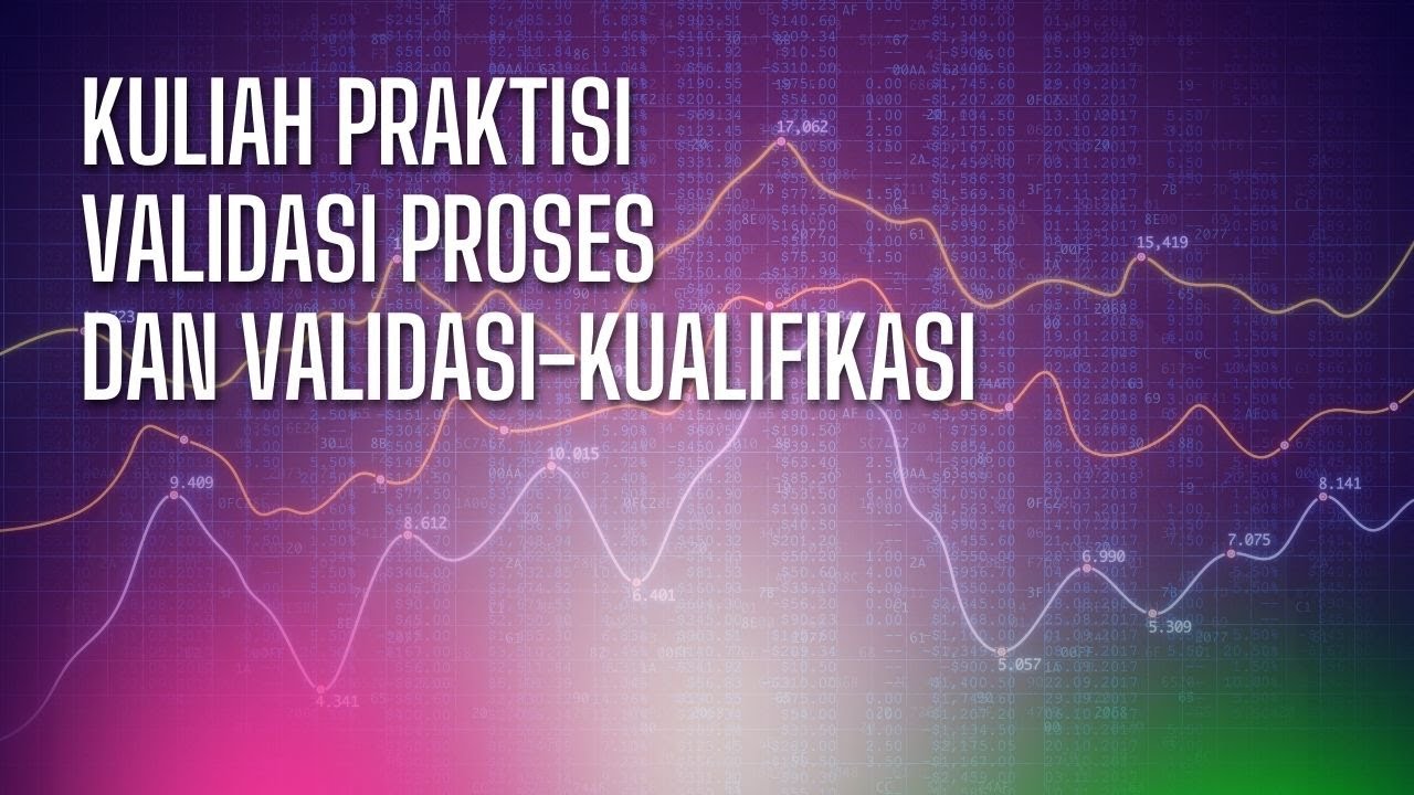 Kuliah Praktisi Validasi Proses dan Validasi-Kualifikasi - YouTube