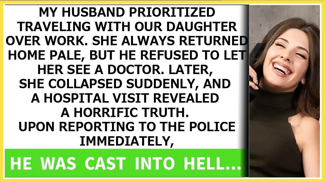 My husband refused our daughter to see a doctor after she returned home ...