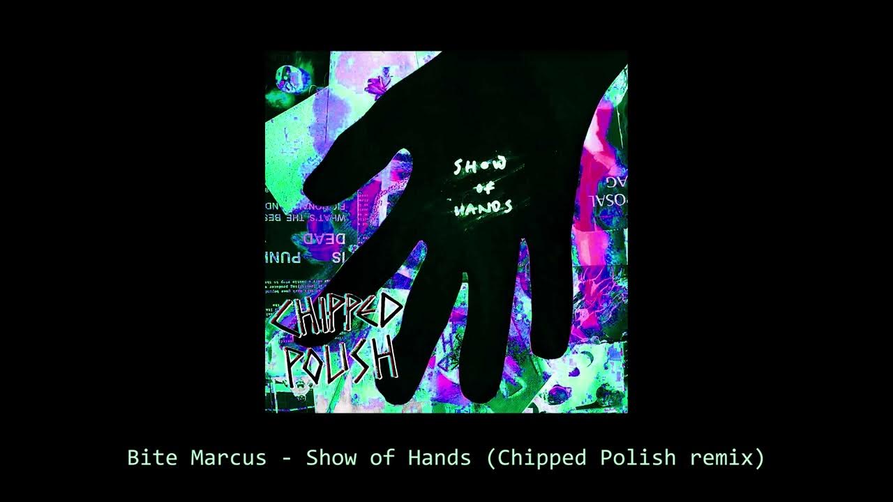 Show of Hands (Chipped Polish remix) - YouTube