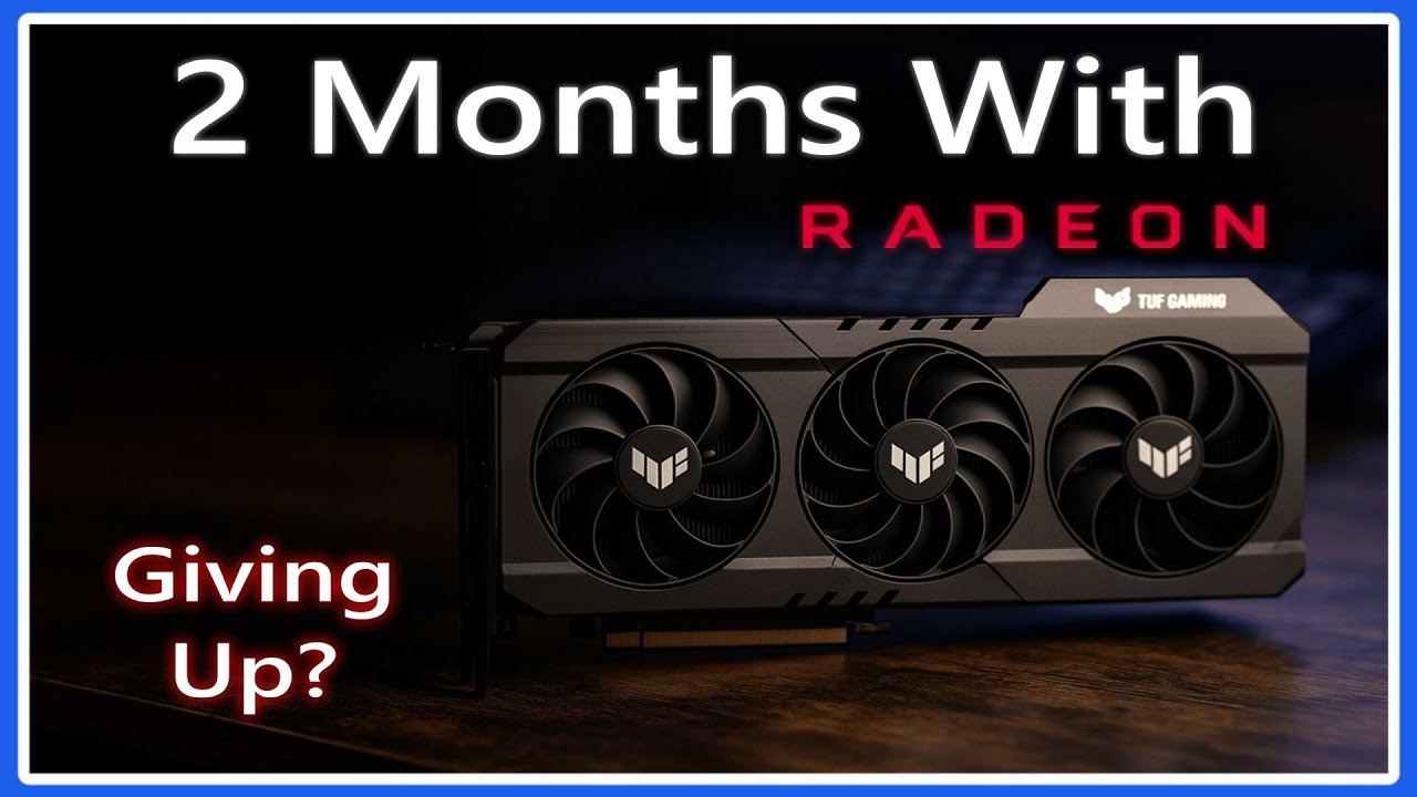 Switching to Radeon So You Don't Have to (2 Month Update) | Episode 2 ...