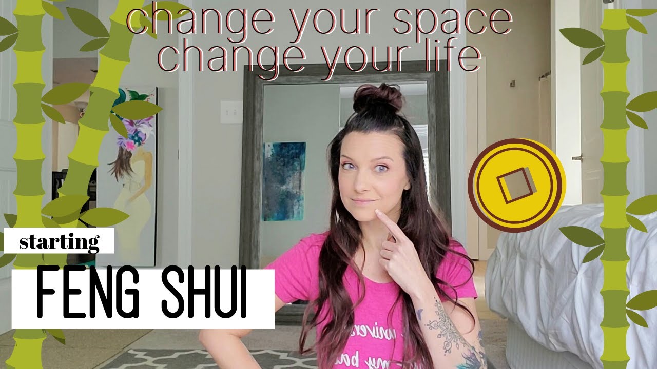 CHANGE YOUR LIFE by CHANGING YOUR SPACE- Feng Shui Basics - YouTube