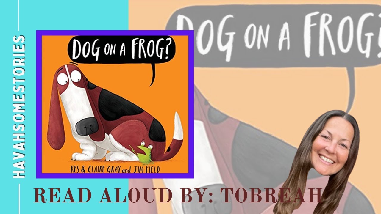Dog on a Frog? by Kes and Claire Gray | Kids Book Read Aloud Storytime ...