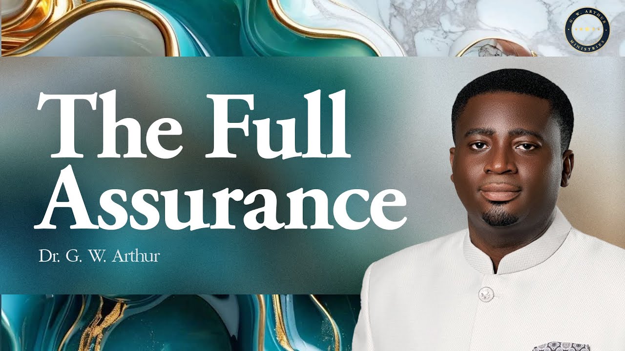 The Full Assurance of Faith || G. W. Arthur Ministries - YouTube
