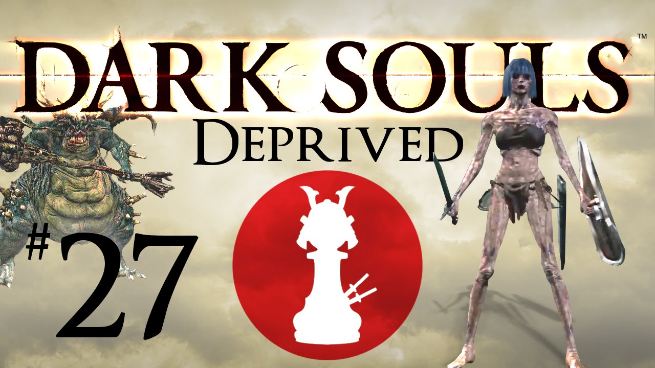 Dark Souls: Deprived | The Episode with the Sack - PART 27 - YouTube