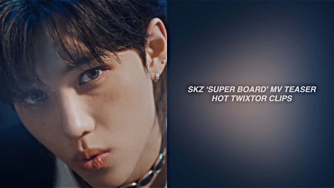 skz ‘super board’ mv teaser hot twixtor clips - YouTube