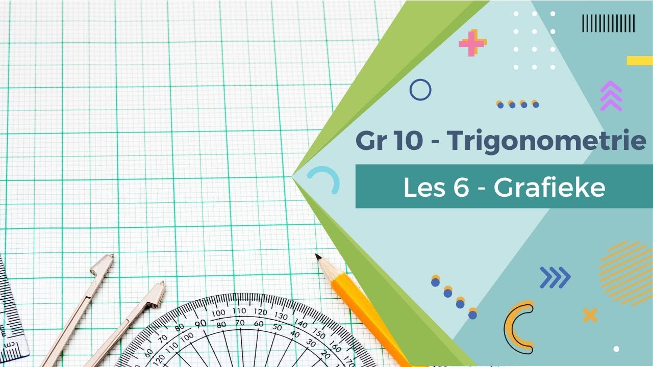 Gr10 Trigonometrie - Les 6 Grafieke - YouTube