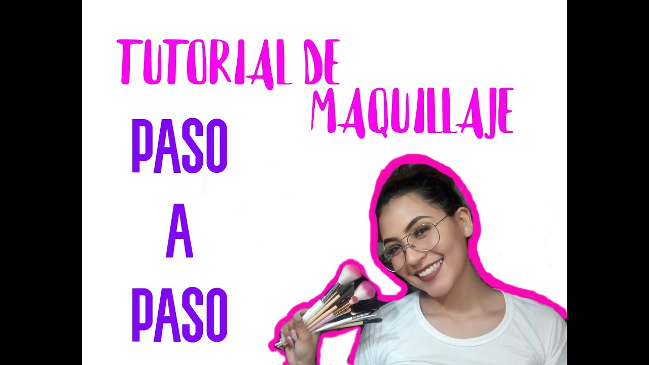 TUTORIAL DE MAQUILLAJE PASO A PASO| MAQUILLAJE FÁCIL - YouTube