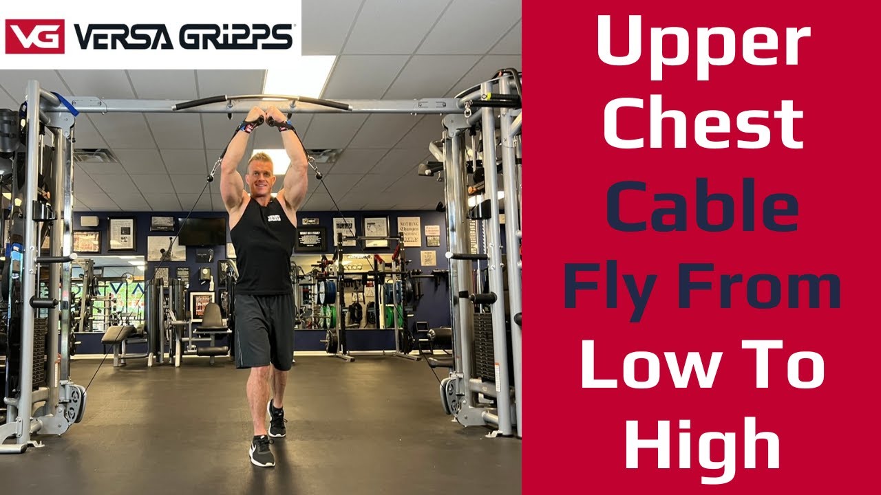 Upper Chest Cable Fly From Low To High with Versa Gripps - YouTube
