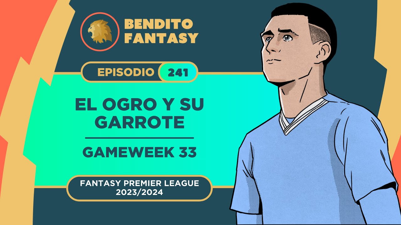 241 – Temporada 23-24 - Bendito Fantasy FPL – (El ogro y su garrote ...