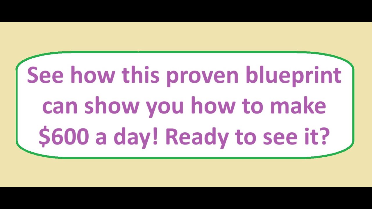 See how this proven blueprint can show you how to make $600 a day ...