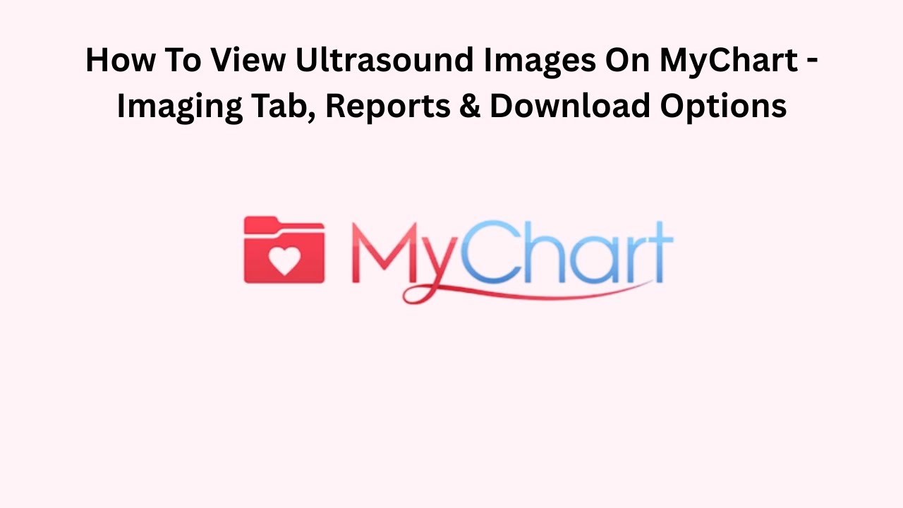 How To View Ultrasound Images On MyChart - Imaging Tab, Reports ...