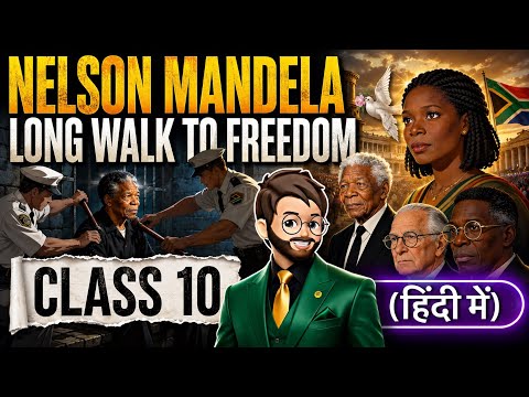 Nelson Mandela: Long Walk to Freedom Class 10 | Full Explanation | Animated | Nelson Mandela