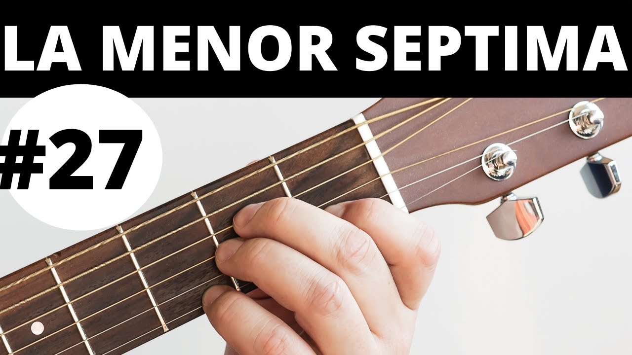 Como Tocar la Menor septima { Tutorial con guitarra } - YouTube