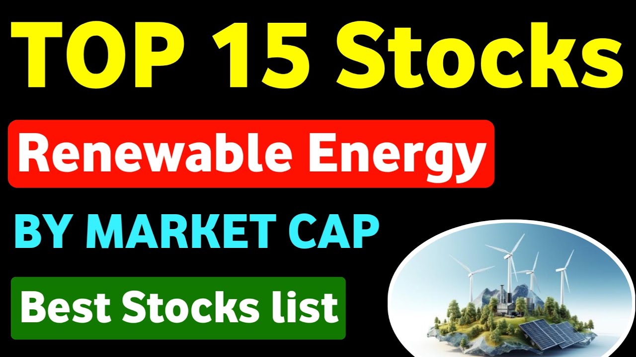 Top 15 Renewable Energy Stocks 🔥 Best Renewable Energy Stocks - YouTube