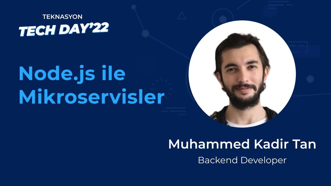 Teknasyon Tech Day'22 - Node.js ile Mikroservisler, Muhammed Kadir Tan - YouTube