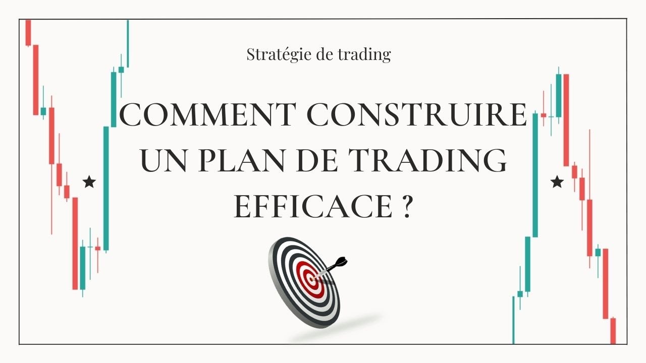 Comment CONSTRUIRE un PLAN DE TRADING EFFICACE (Guide Complet) - YouTube