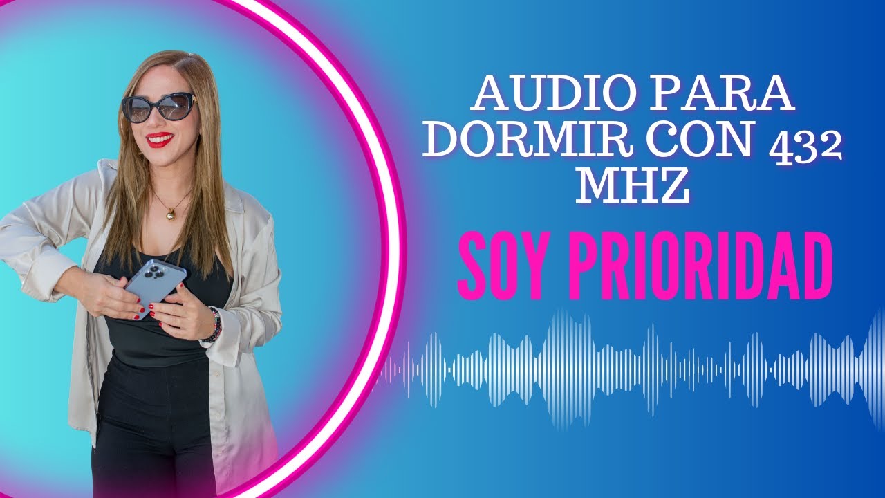 Audio para dormir con 432 MHZ SOY PRIORIDAD - YouTube