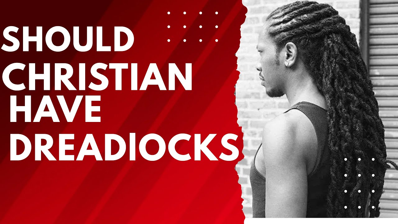 Should Christian Have Dreadlocks. - YouTube