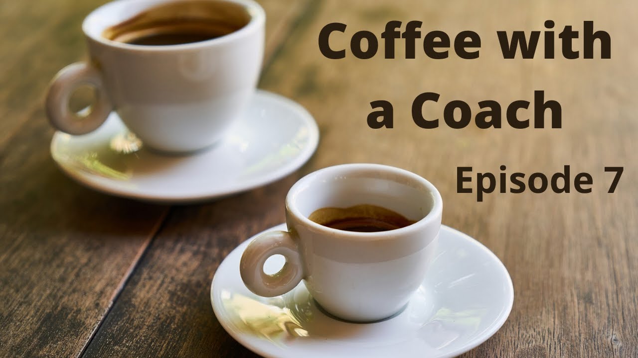Coffee with a Coach - episode 7 - Strengthening work relations while ...