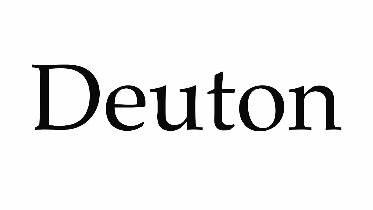 How to Pronounce Deuton - YouTube
