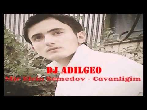 Mir Elcin Semedov   Cavanligim 2015