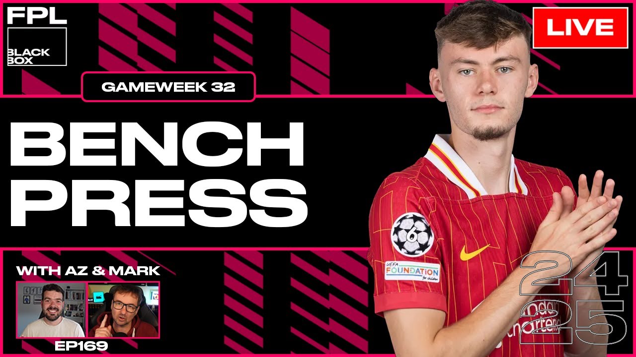 FPL BlackBox | Bench Press | Fantasy Premier League Tips 2024/25 | Gameweek 32 - YouTube